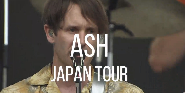 『ASH JAPAN TOUR 2018』11月21日(水) at 大阪 Music Club JANUS ／ 11月22日(木) at 渋谷 ...
